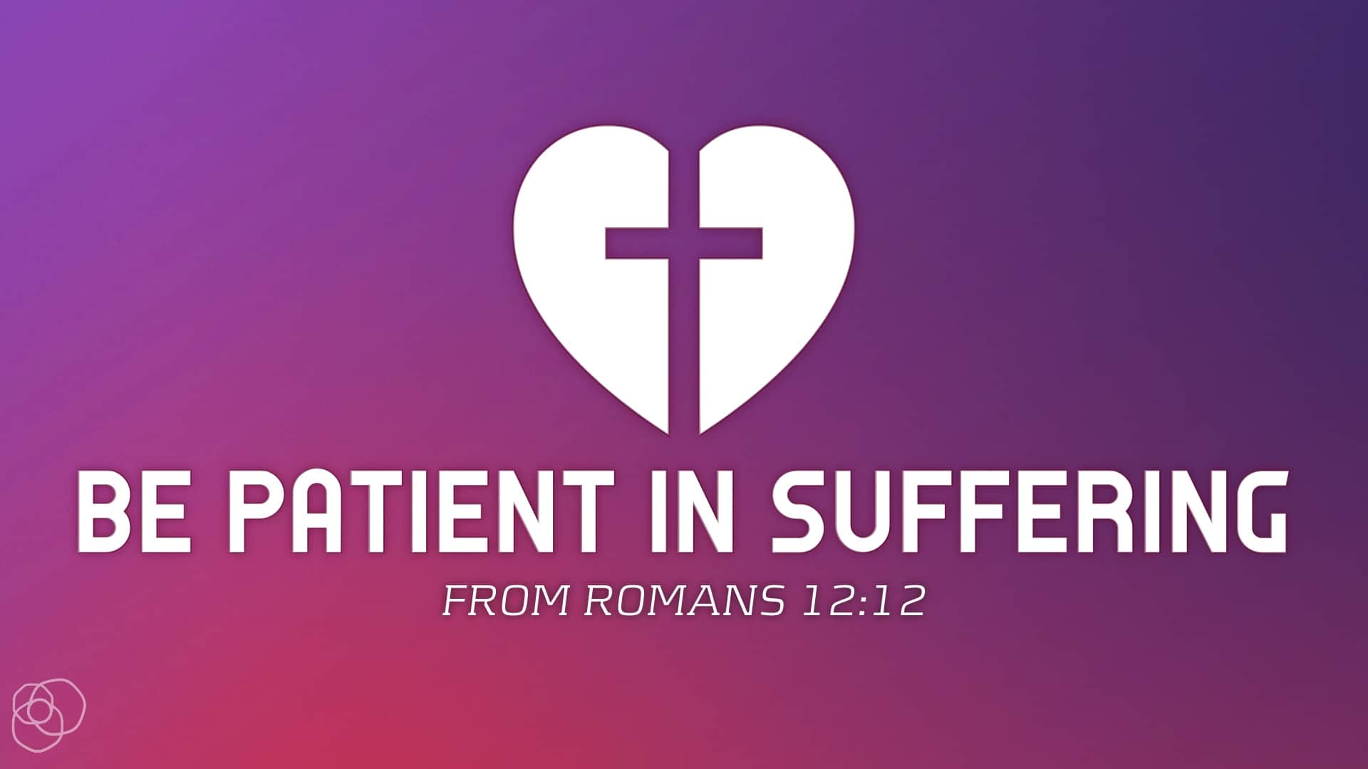 Be Patient In Suffering • Riverwood Church