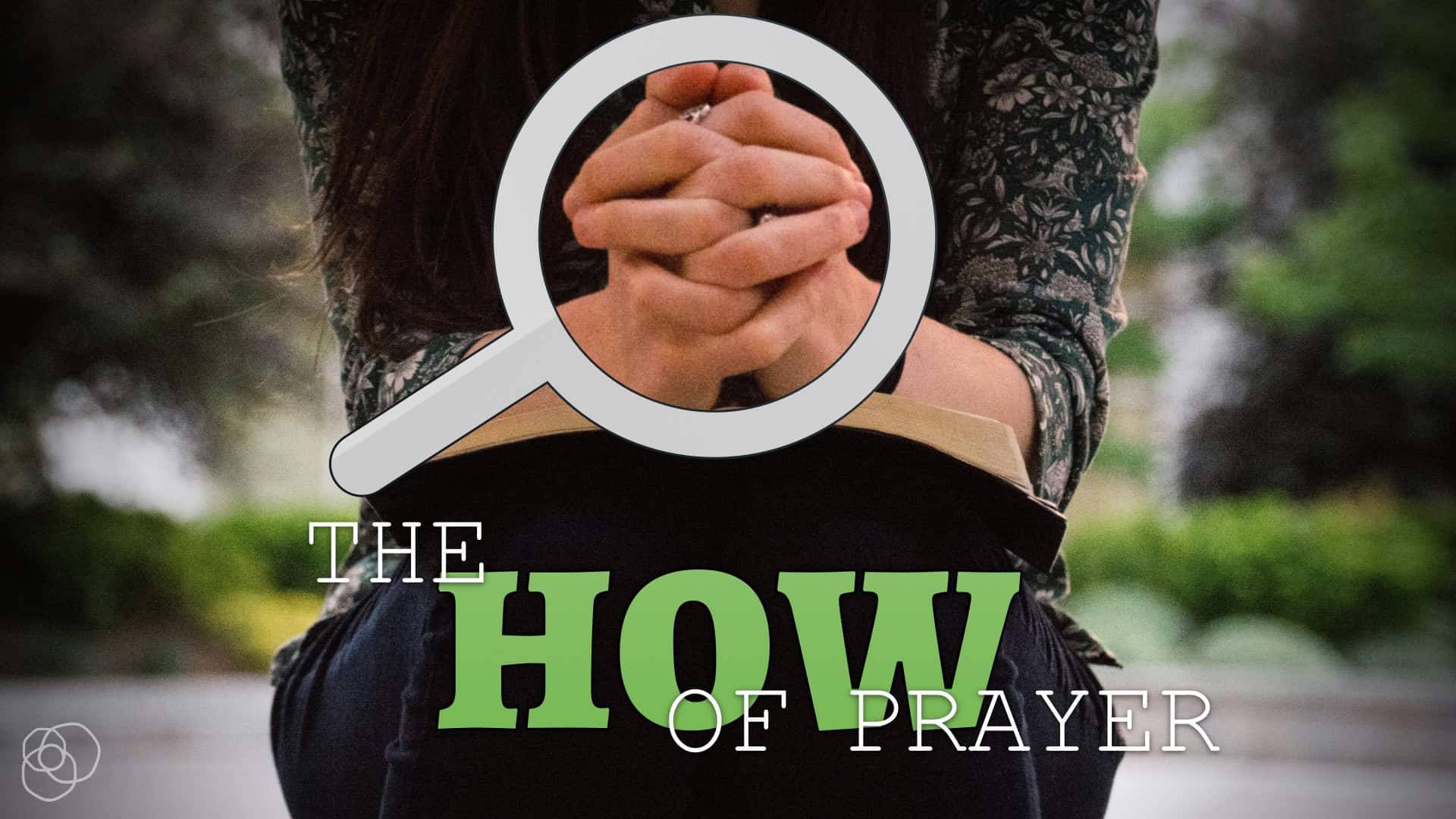 The How Of Prayer • Riverwood Church