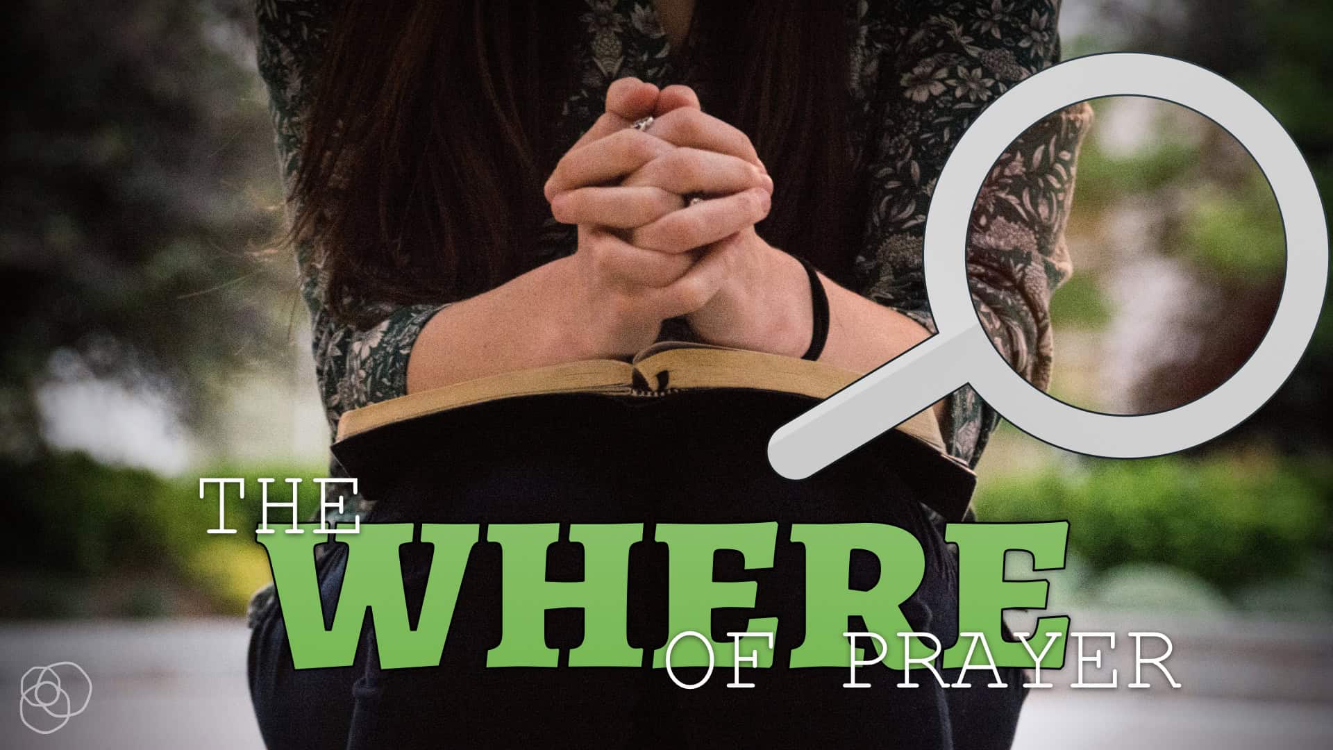 The Where Of Prayer • Riverwood Church